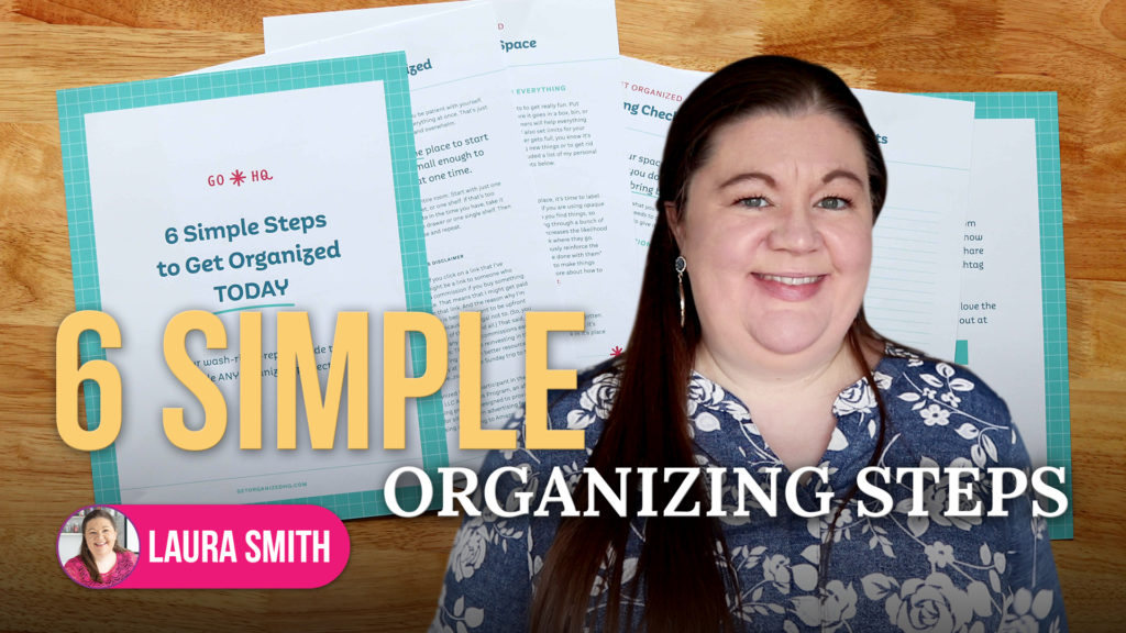 Six Simple Steps to Get Organized Today - Get Organized HQ