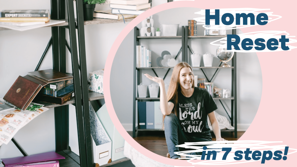 Seven Step Essential Home Reset - Get Organized HQ