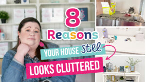 8 Reasons Your House Still Looks Cluttered - Get Organized HQ