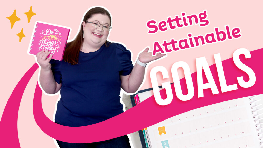 Setting Attainable Goals - Get Organized HQ